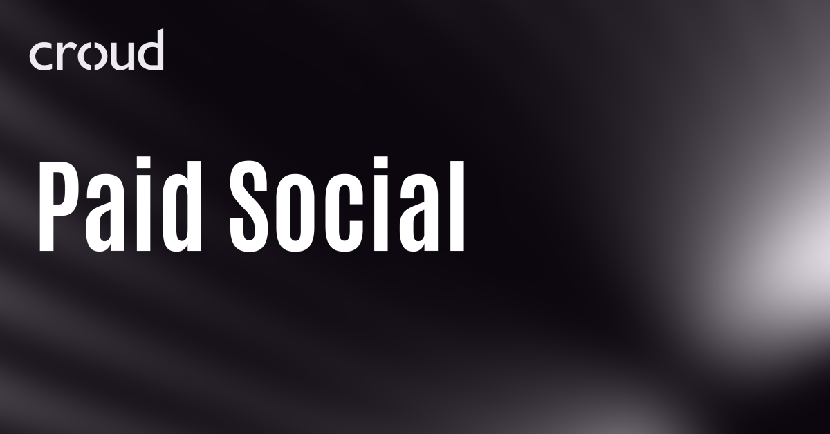Paid Social | Croud UK