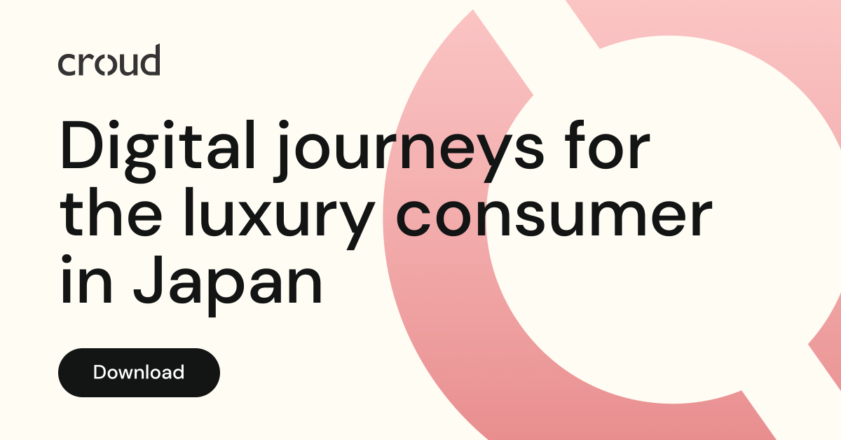 Digital journeys for the luxury consumer in Japan | Croud