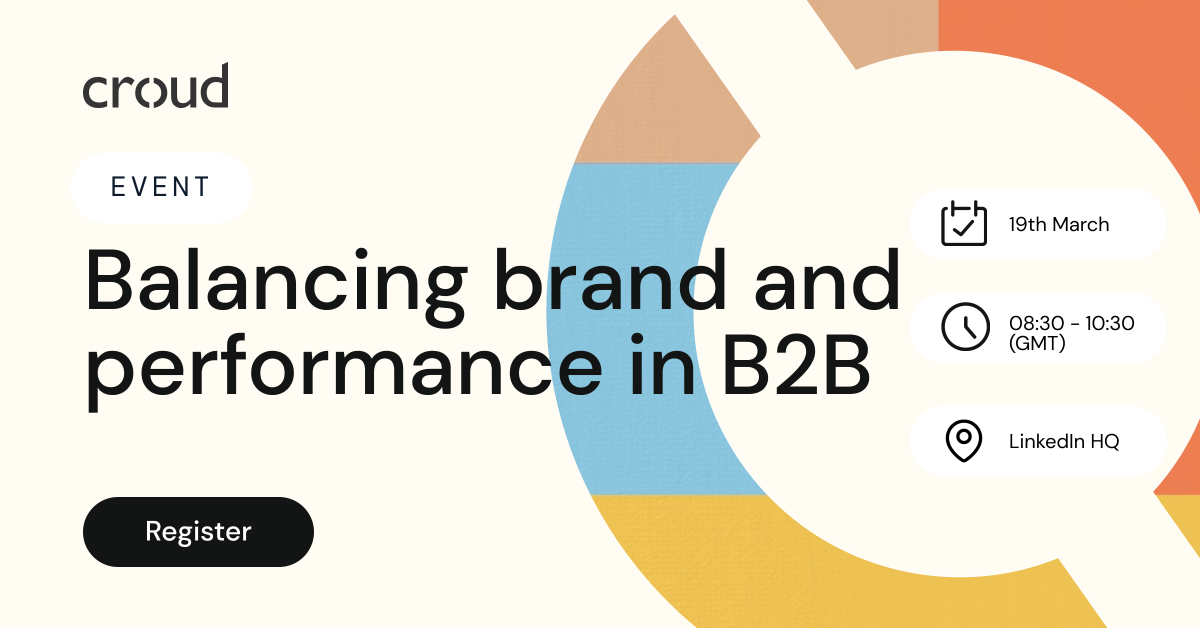 Balancing brand and performance in B2B | Croud event