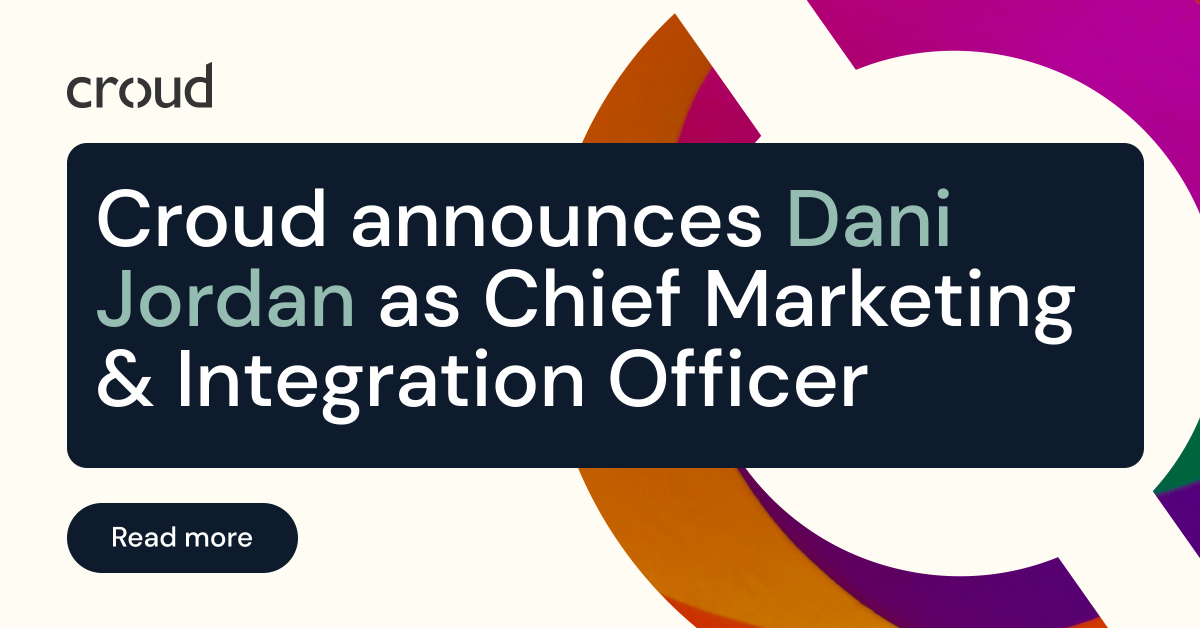 Croud bolsters global executive team with Dani Jordan as Chief Marketing & Integration Officer ...