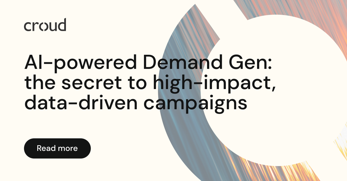 AI-powered Demand Gen: the secret to high-impact, data-driven campaigns | Croud