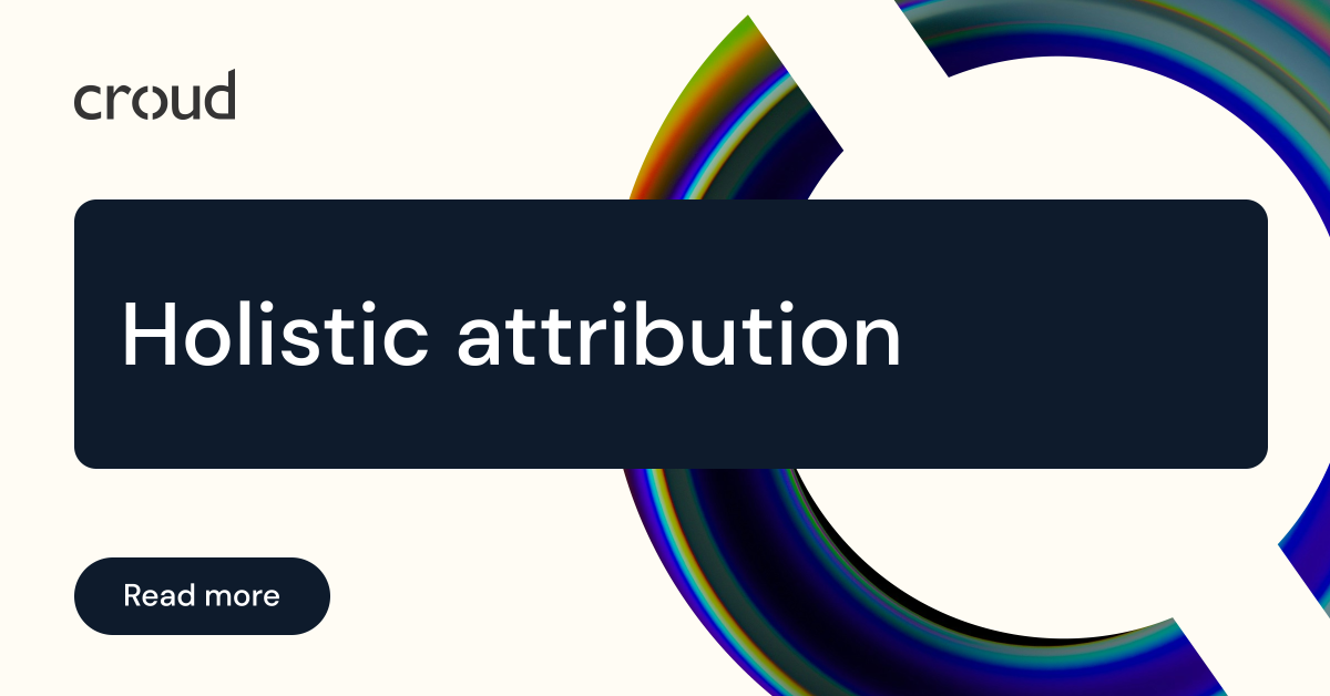 Holistic attribution | Croud